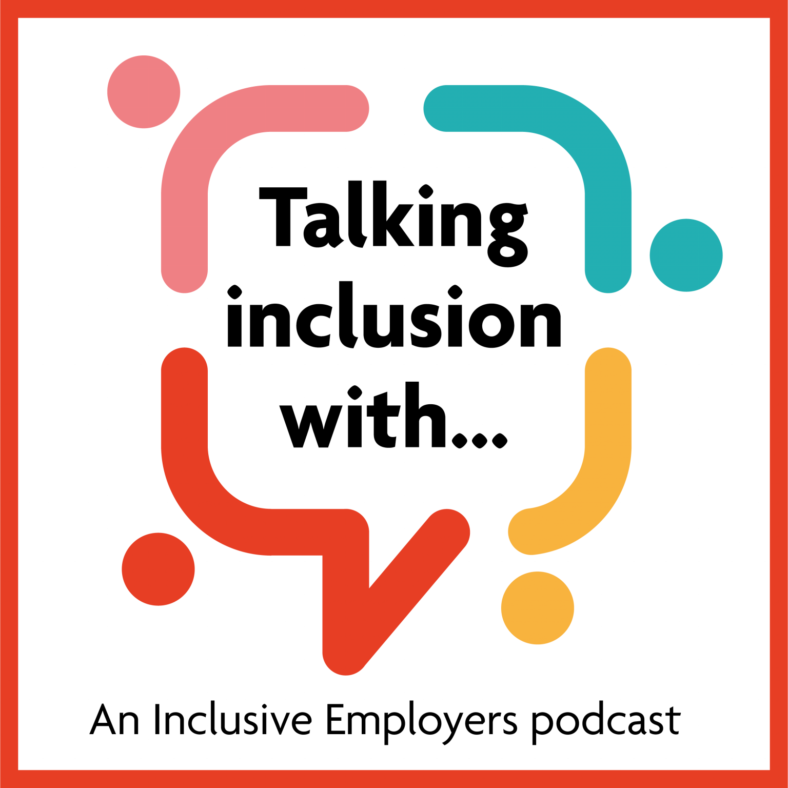 Welcome to our inclusion podcasts! - Inclusive Employers